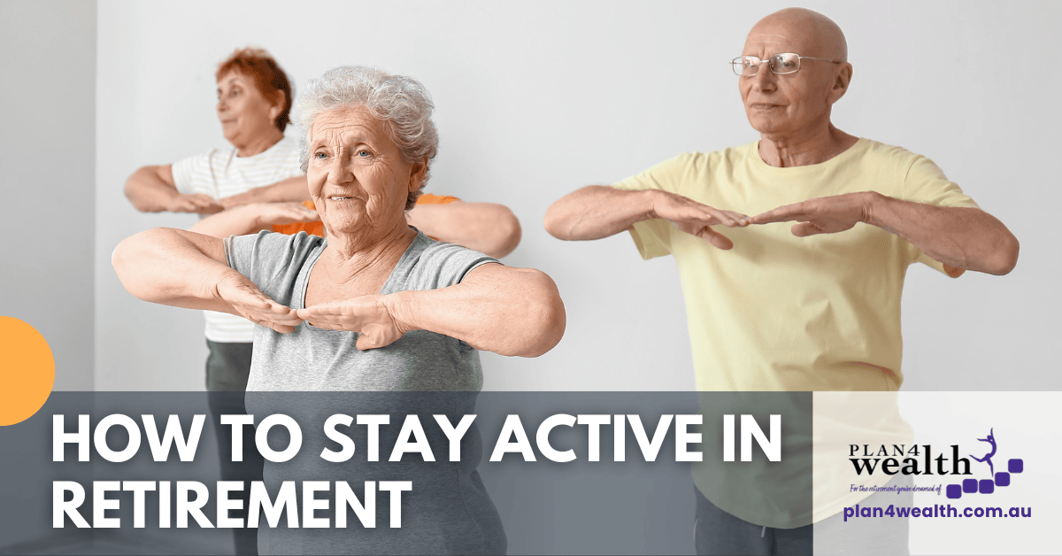 How to Stay Active in Retirement?