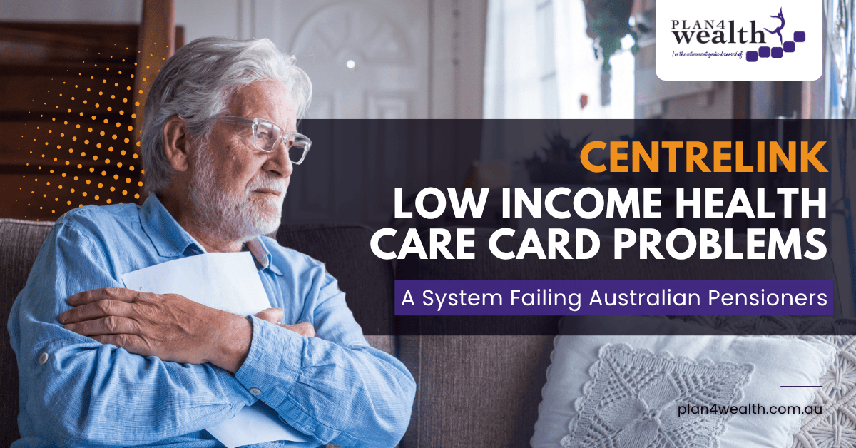Centrelink Low Income Health Care Card Problems | Plan4wealth